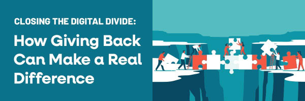 Closing the Digital Divide: How Giving Back Can Make a Real Difference ...